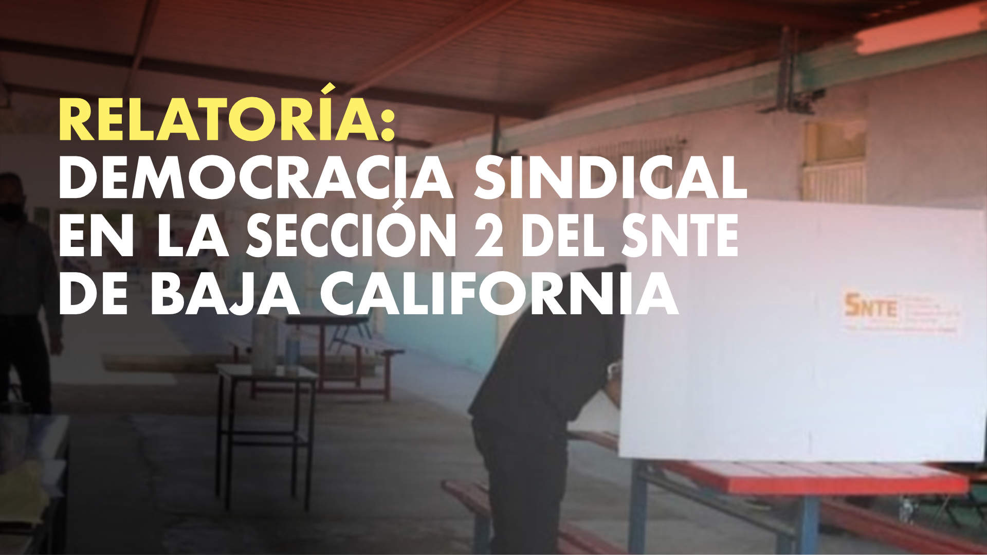 Relatoría: Democracia sindical en la Sección 2 del SNTE de Baja California - Magisterio Legal